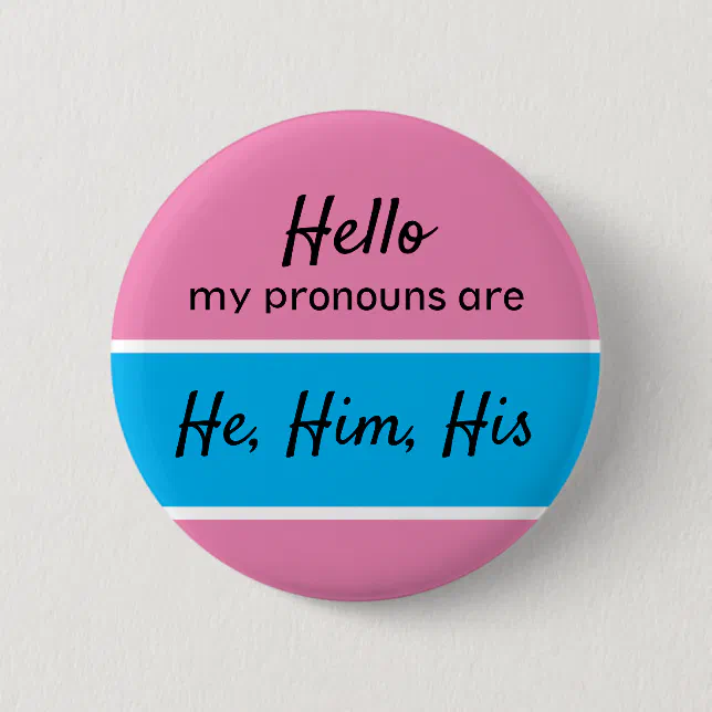 He, Him, His Pronouns - Gender Pronouns (Male) Button | Zazzle