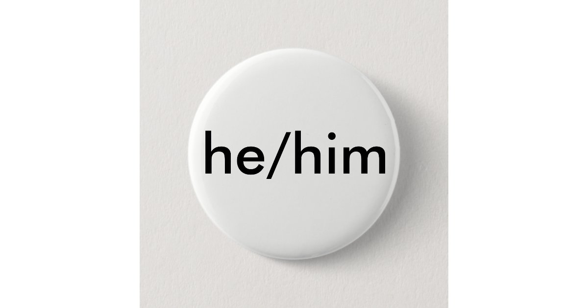 he/him pronoun button | Zazzle