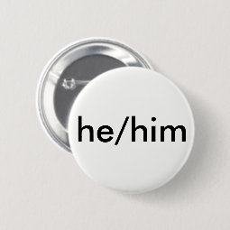 he/him pronoun button | Zazzle