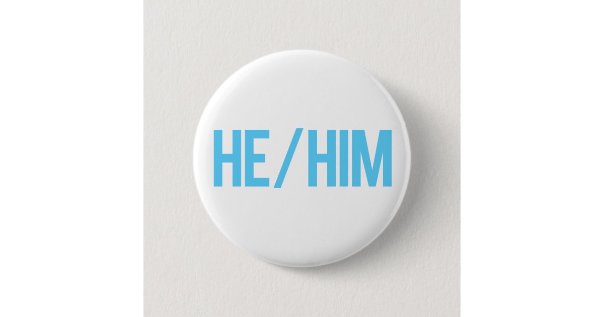 He / Him Pronoun Button | Zazzle