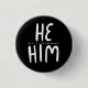 HE/HIM Pronouns Black White Handlettering Minimal Button | Zazzle