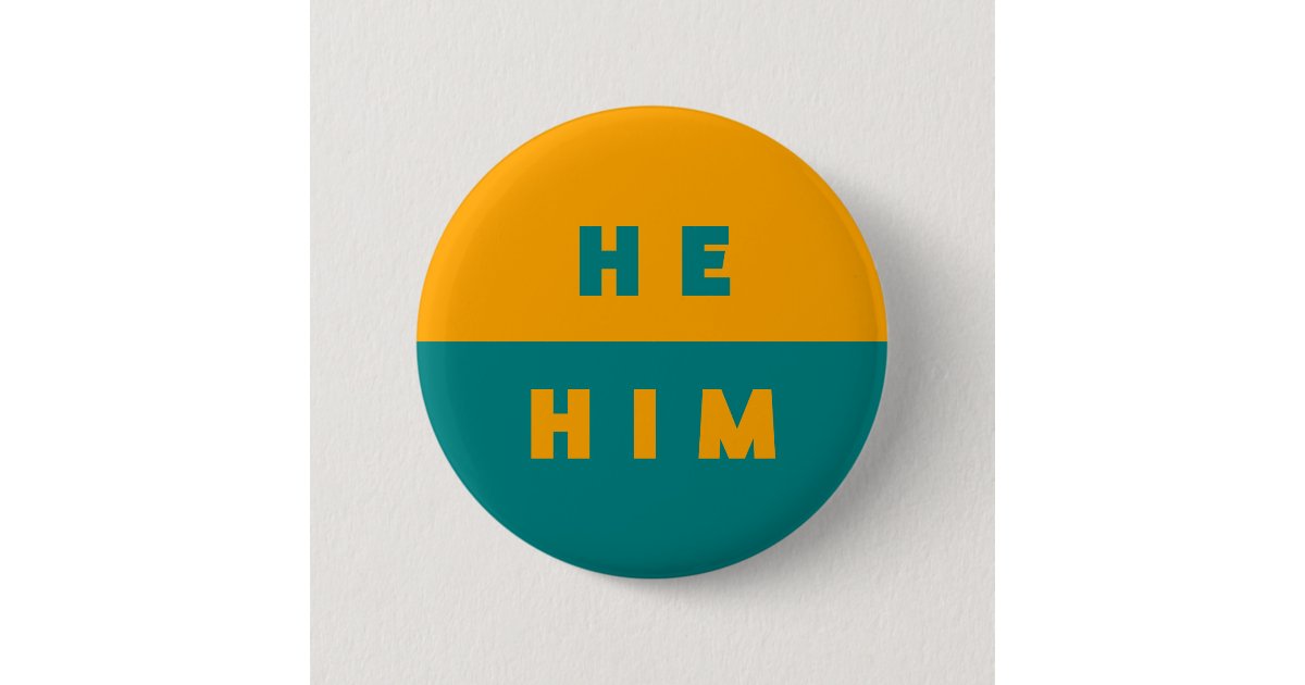 He/Him Pronouns Teal Orange Colorful Button | Zazzle