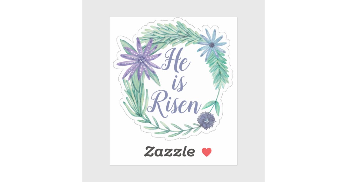He is Risen Religious Easter Floral Christian Sticker | Zazzle
