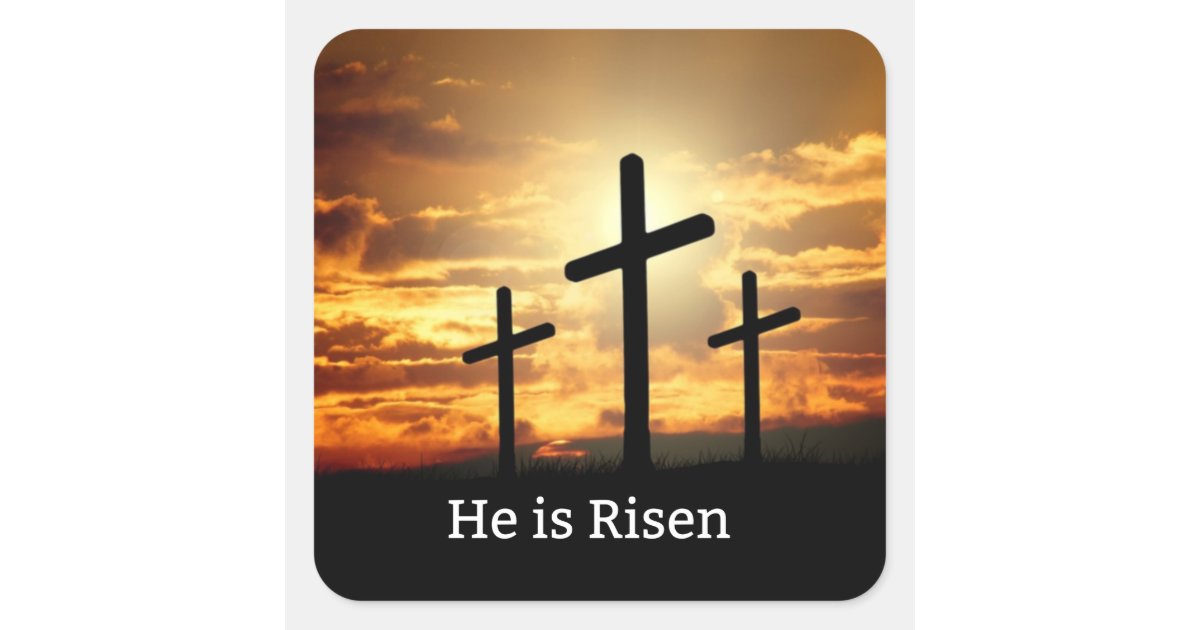 He is Risen Square Sticker | Zazzle