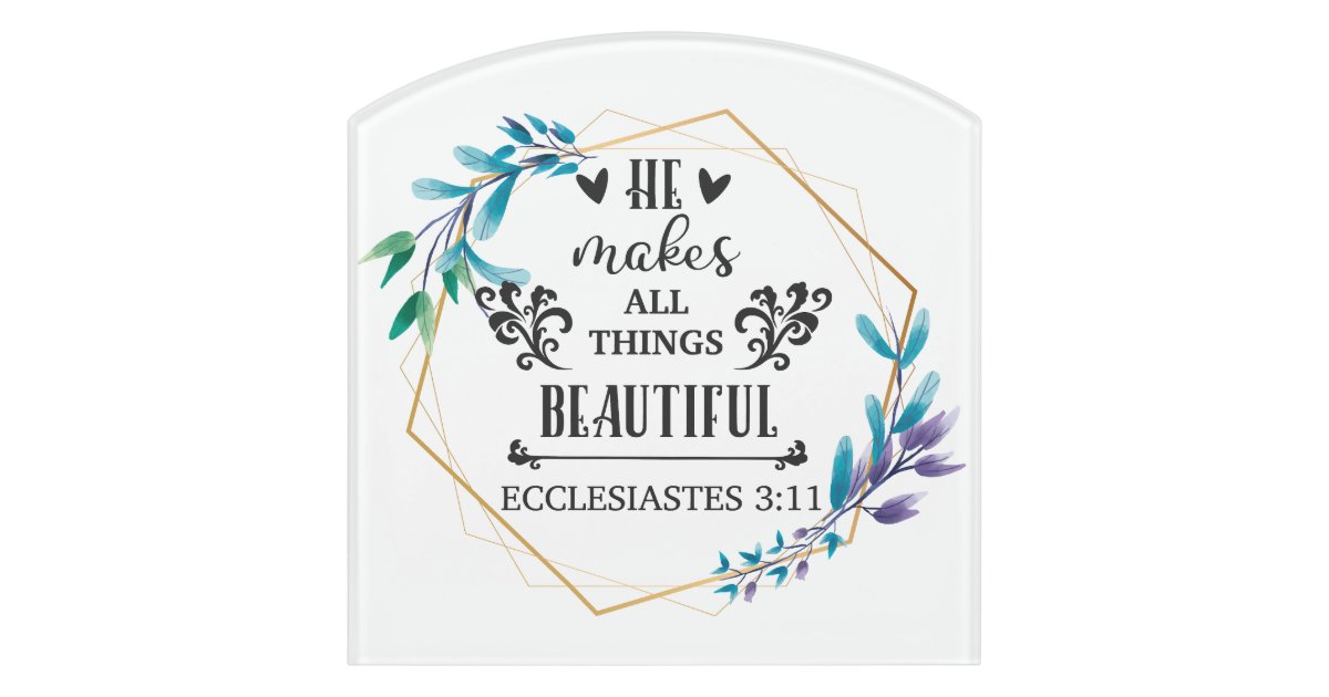 He Makes All Things Beautiful Door Sign | Zazzle
