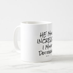 He Must Increase, I must Decrease Bible Verse Coffee Mug | Zazzle