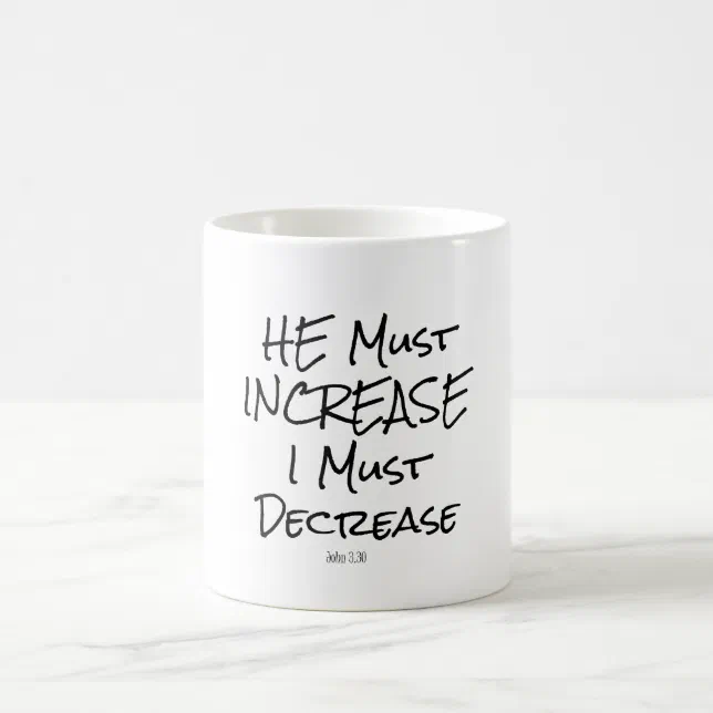He Must Increase, I must Decrease Bible Verse Coffee Mug | Zazzle