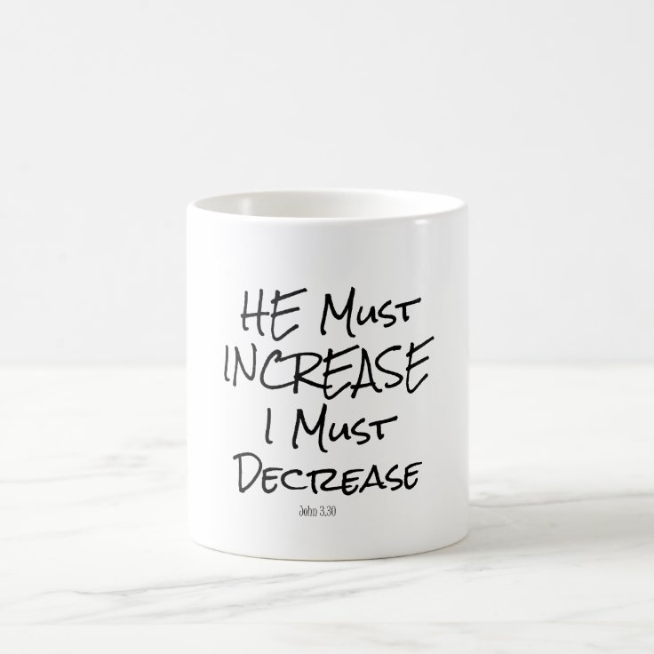He Must Increase, I must Decrease Bible Verse Coffee Mug | Zazzle