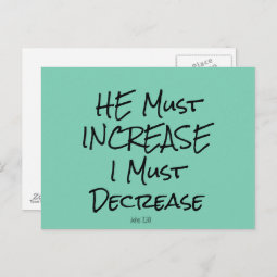 He Must Increase, I must Decrease Bible Verse Postcard | Zazzle