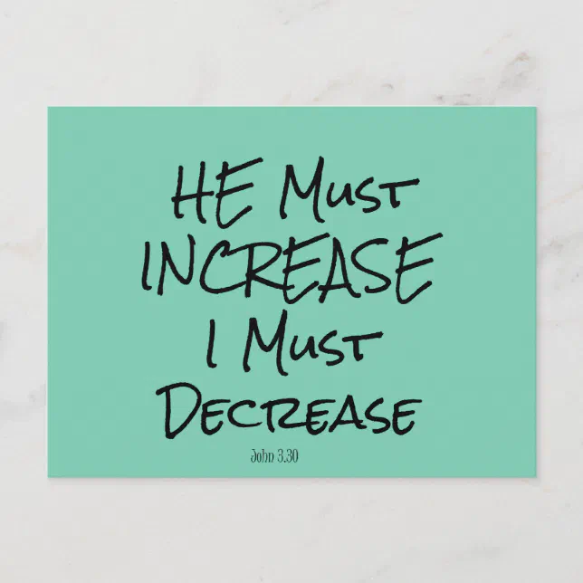 He Must Increase, I must Decrease Bible Verse Postcard | Zazzle