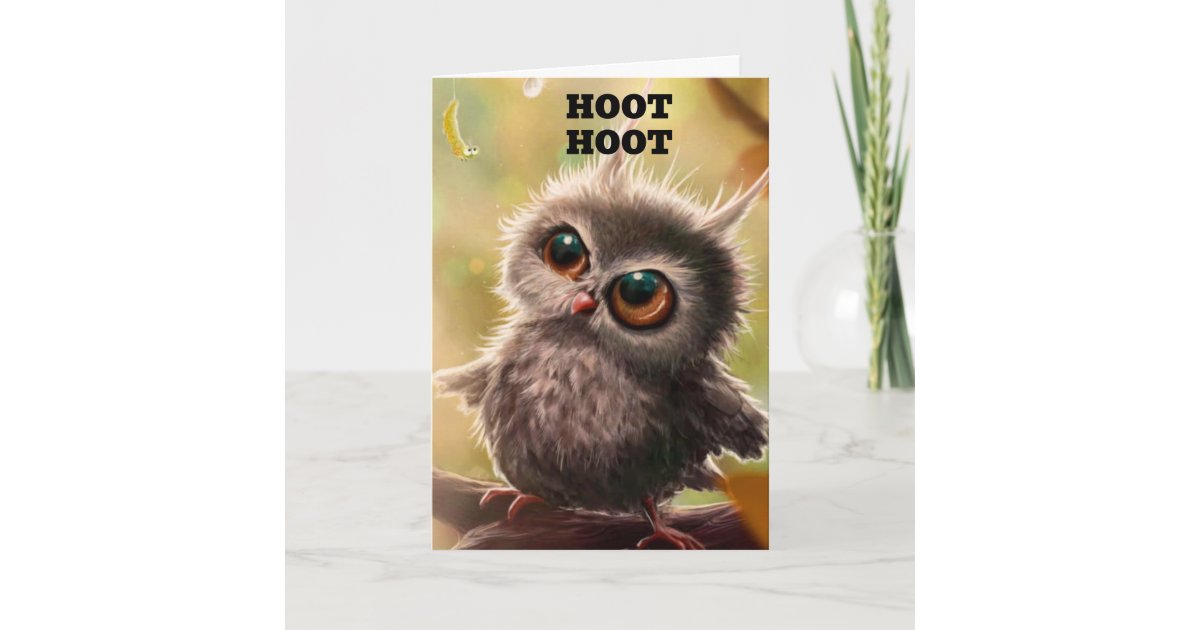 HE OR SHE *GIVES A HOOT* THAT IT'S YOUR BIRTHDAY CARD | Zazzle