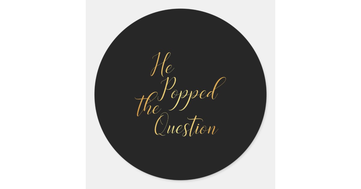 He Popped The Question - Bride Groom Engagement Pa Classic Round ...
