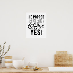 He popped the question engagement bridal shower poster | Zazzle