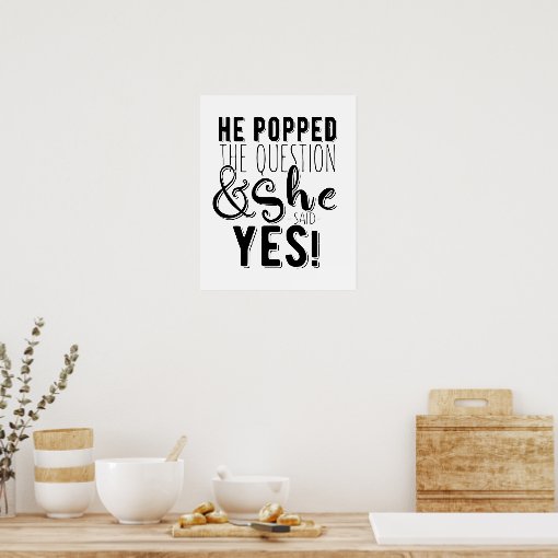 He popped the question engagement bridal shower poster | Zazzle