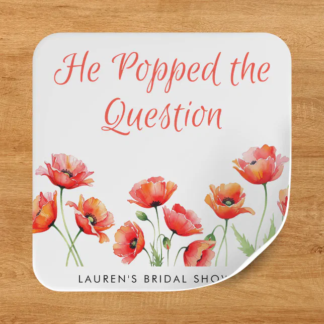 He Popped the Question Poppy Flower Bridal Shower Square Sticker | Zazzle