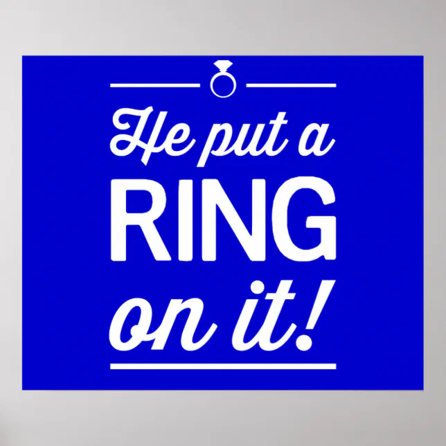 He Put a Ring on It! Poster | Zazzle
