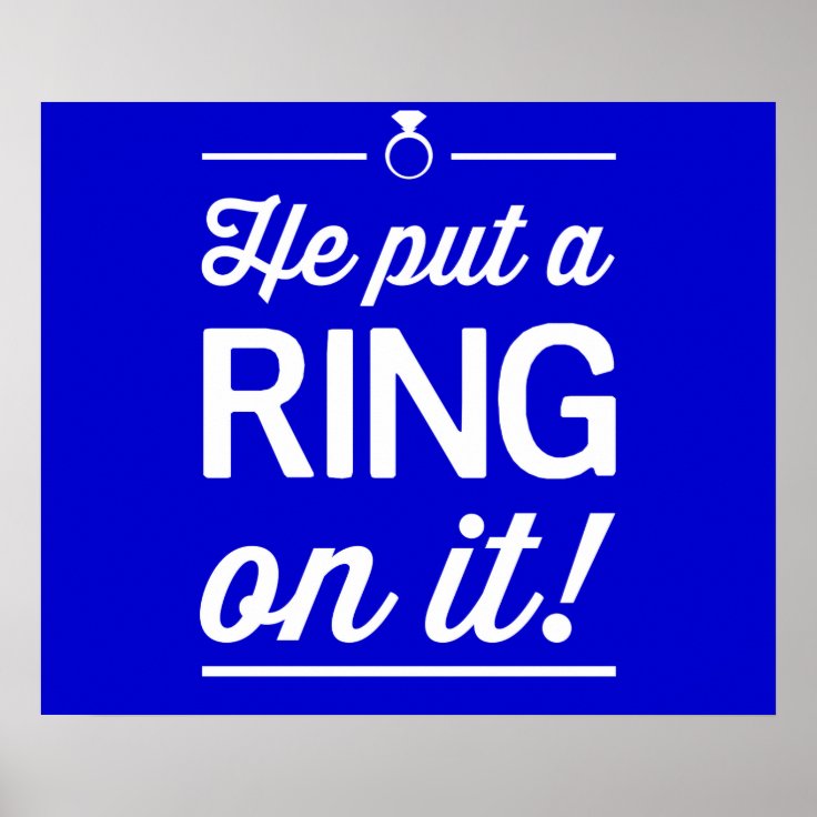 He Put a Ring on It! Poster | Zazzle