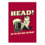 Head: Can You Ever Have Too Much Poster | Zazzle