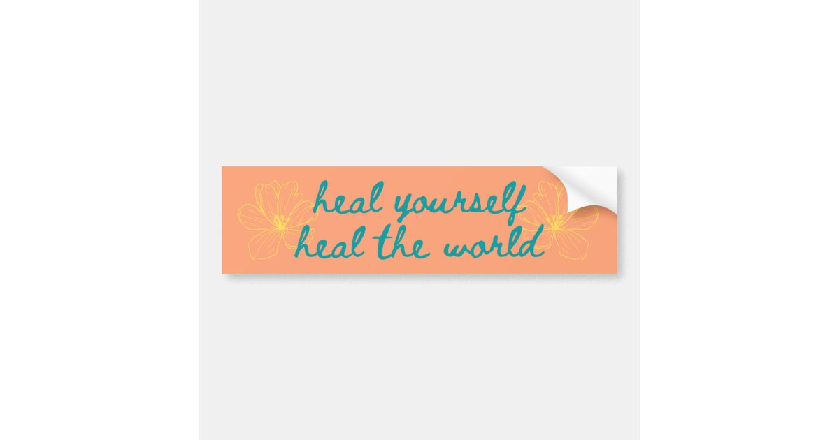 Heal Yourself Heal the World Bumper Sticker | Zazzle