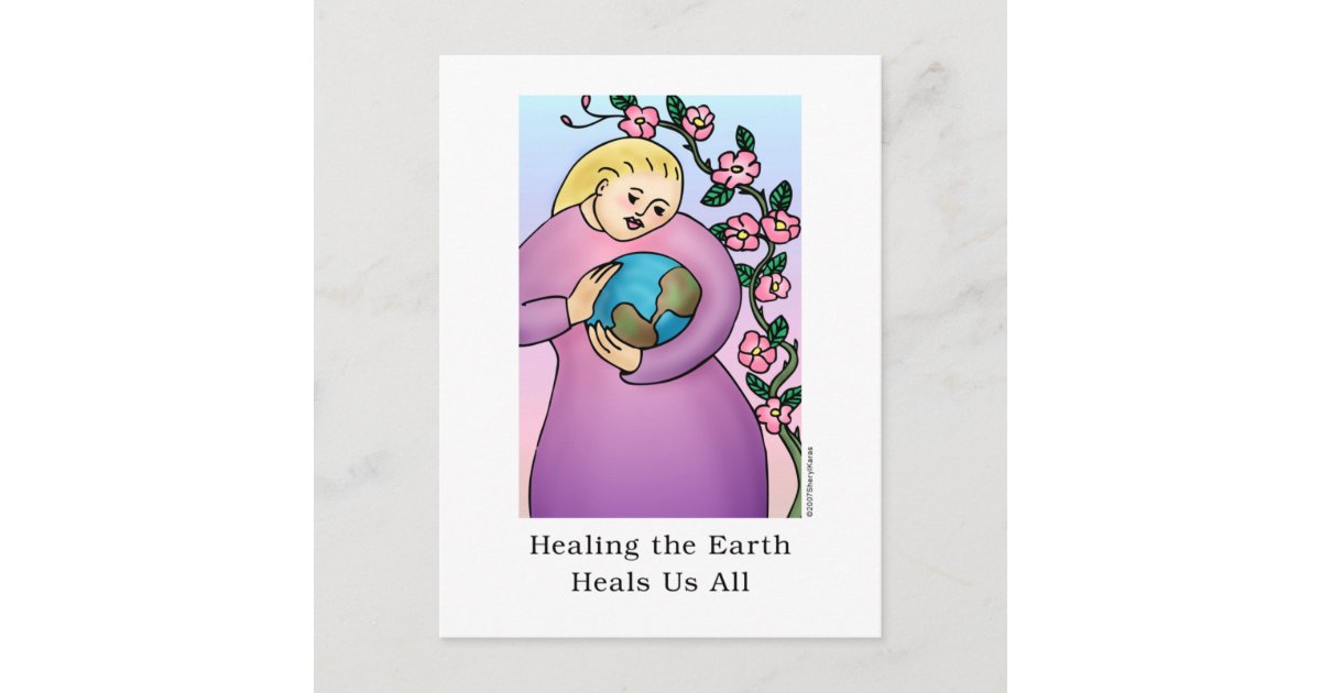Healing the Earth Heals Us All Postcard | Zazzle