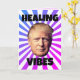 HEALING VIBES DONALD TRUMP GET WELL CARD | Zazzle