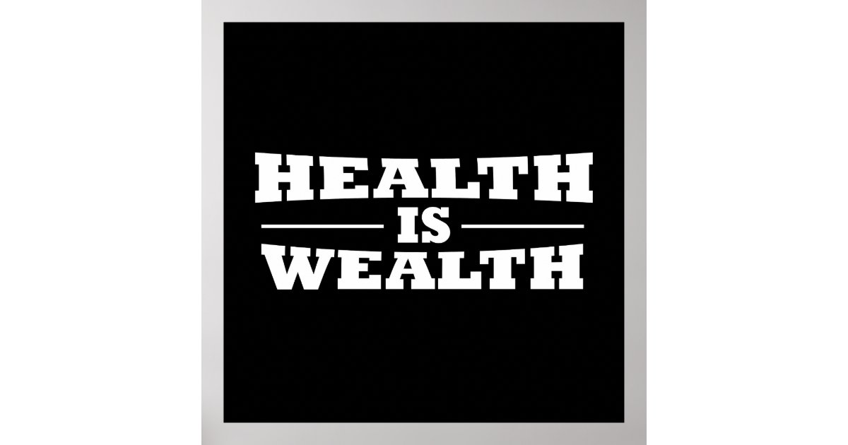 health is wealth poster | Zazzle