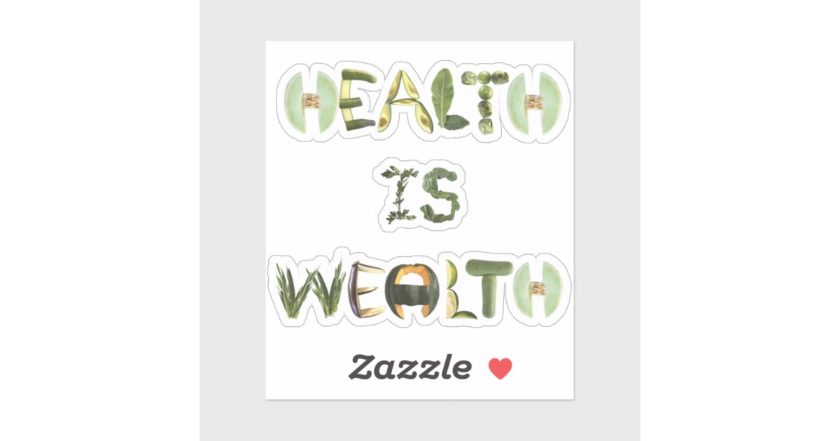 Health Is Wealth - Sticker | Zazzle