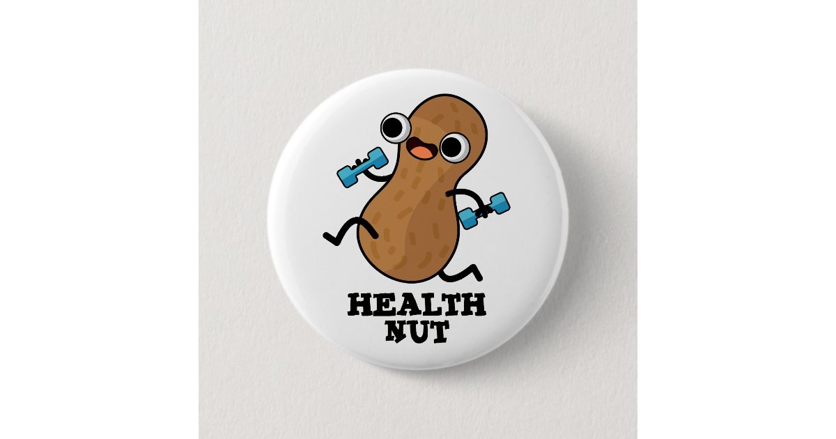Health Nut Funny Exercise Peanut Pun Button | Zazzle