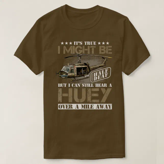 Hear a Huey a Mile Away Vietnam Veteran Uh1 Huey H T-Shirt | Zazzle Hear a Huey a Mile Away Vietnam Veteran Uh1 Huey H T-Shirt | Zazzle