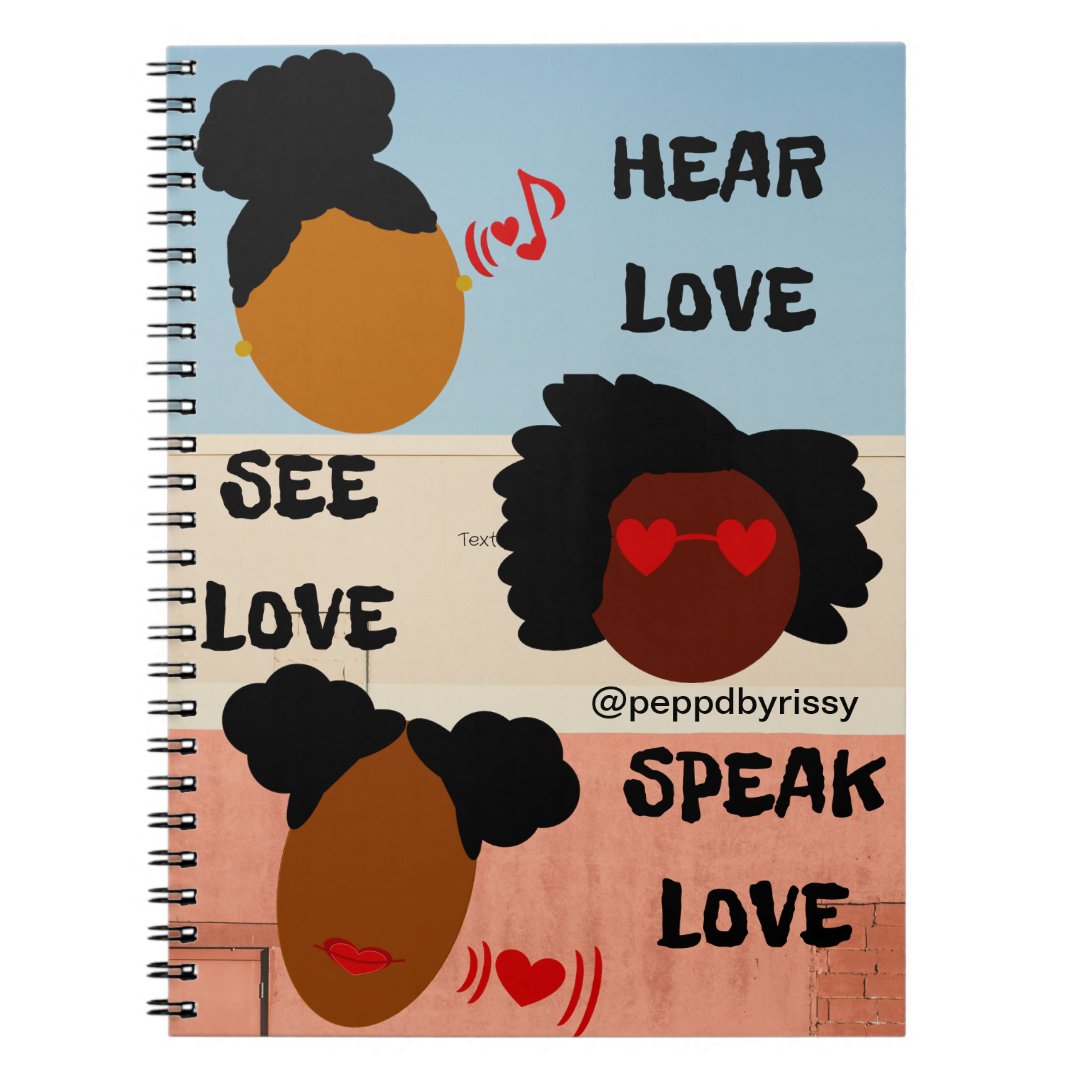 Hear Love, See Love, Speak Love Notebook | Zazzle