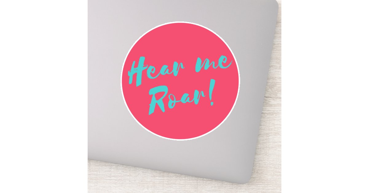 Hear me roar sticker | Zazzle