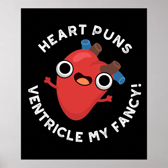 Heart Puns Ventricle My Fancy Anatomy Pun Dark BG Poster | Zazzle
