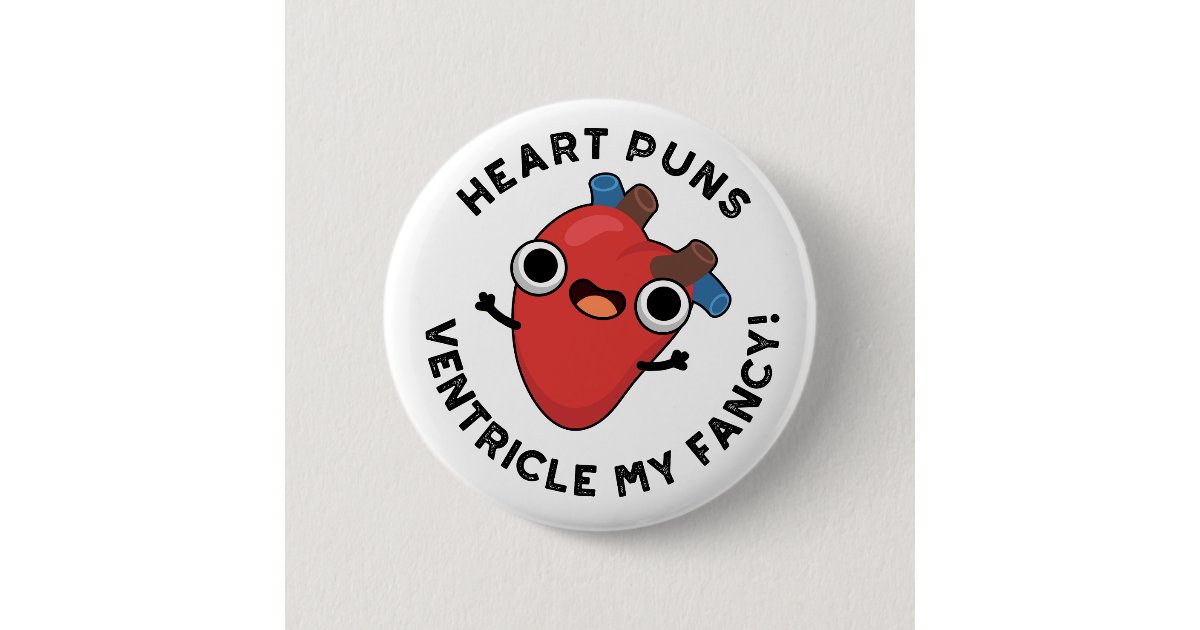 Heart Puns Ventricle My Fancy Funny Anatomy Pun Button | Zazzle