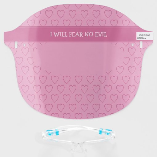 Hearts I WILL FEAR NO EVIL Customizable PINK Face Shield | Zazzle