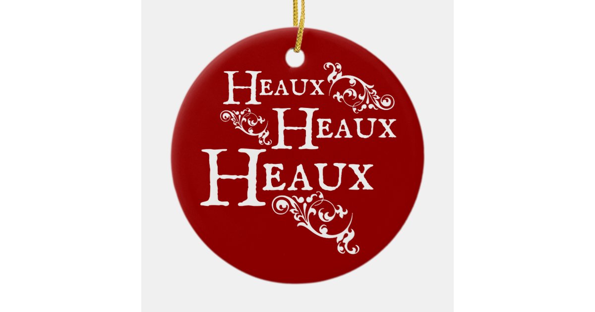 Heaux Heaux Heaux Ceramic Ornament | Zazzle