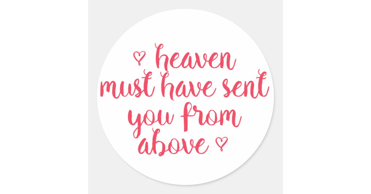 Heaven must have sent you Romantic Quote Stickers | Zazzle