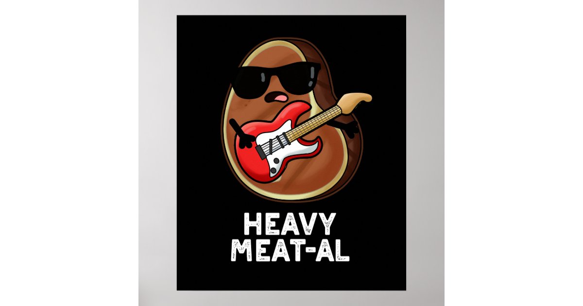 Heavy Meat-al Funny Meat Steak Pun Dark BG Poster | Zazzle
