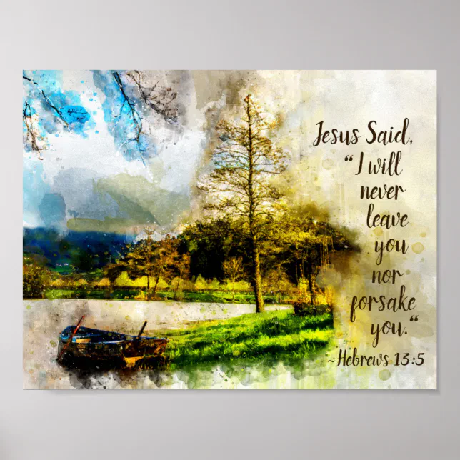 Hebrews 13:5 I will never leave you or forsake you Poster | Zazzle