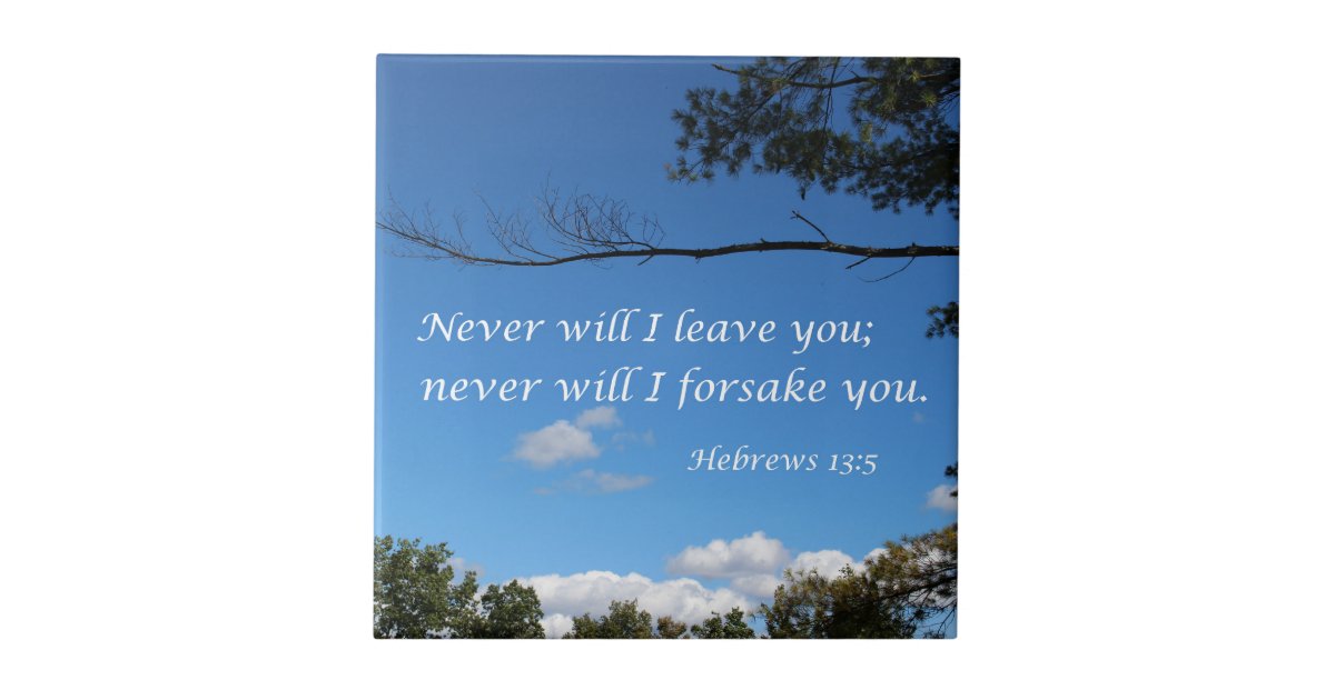 Hebrews 13:5 Never will I leave you Ceramic Tile | Zazzle