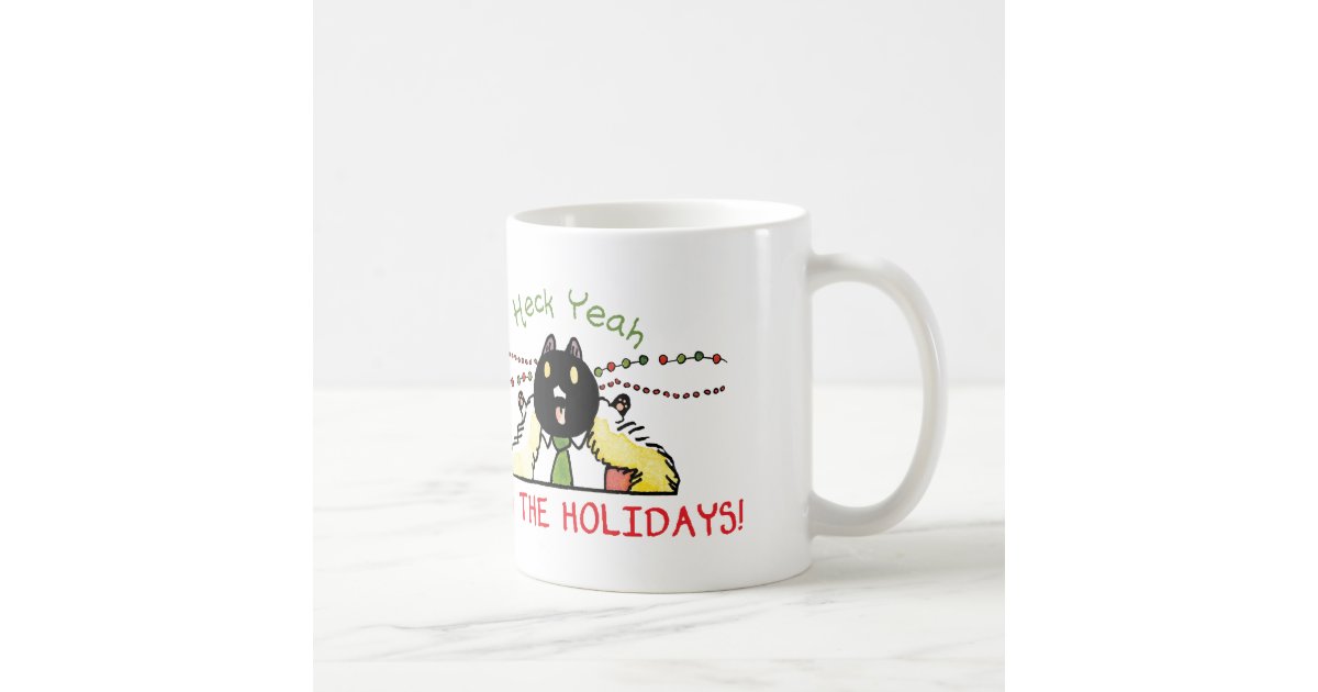 Heck Yeah It's the Holidays Mug | Zazzle