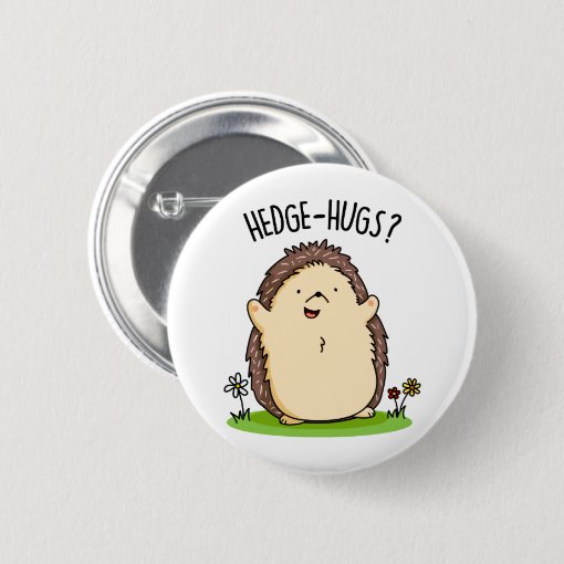 Hedge Hugs Funny Hedgehog Pun Button | Zazzle