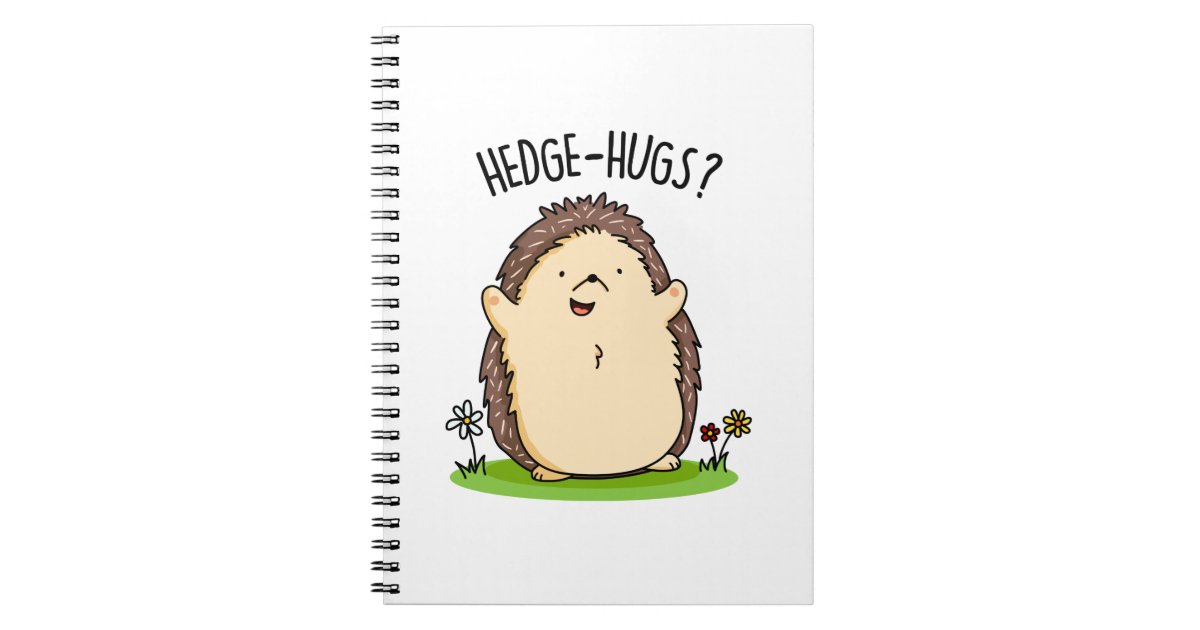 Hedge Hugs Funny Hedgehog Pun Notebook | Zazzle