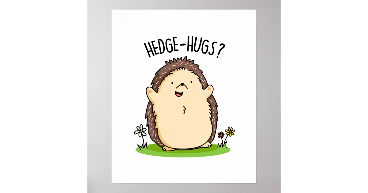 Hedge Hugs Funny Hedgehog Pun Poster | Zazzle