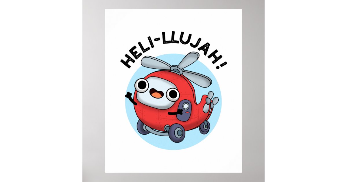 Heli-llujah Funny Helicopter Pun Poster | Zazzle