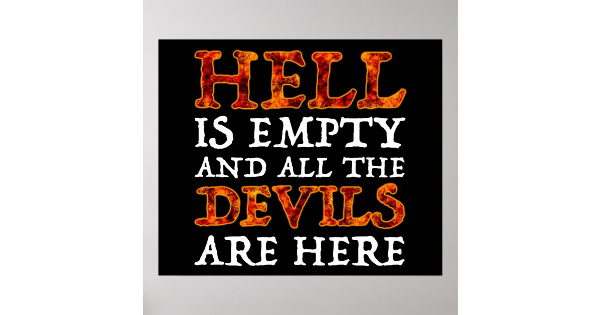 Hell Is Empty And All The Devils Are Here Poster | Zazzle