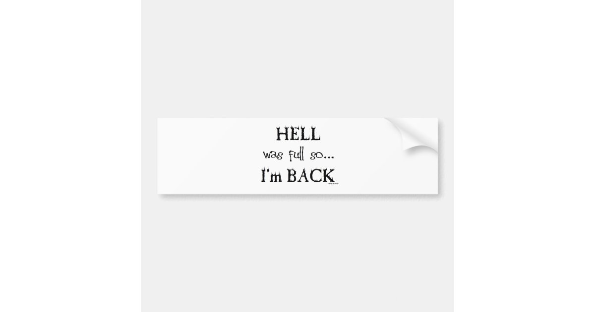 Hell was full bumper sticker | Zazzle