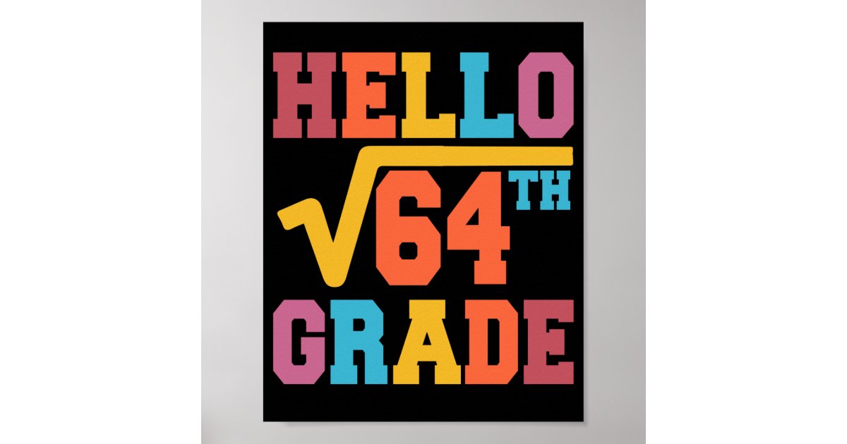 Hello 8th grade Square Root of 64 math Student Poster | Zazzle