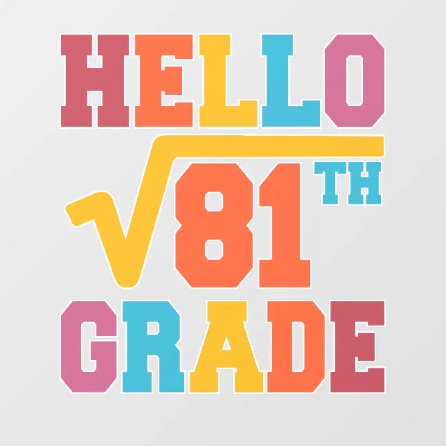 Hello 9th grade Square Root of 81 math Student Wall Decal | Zazzle