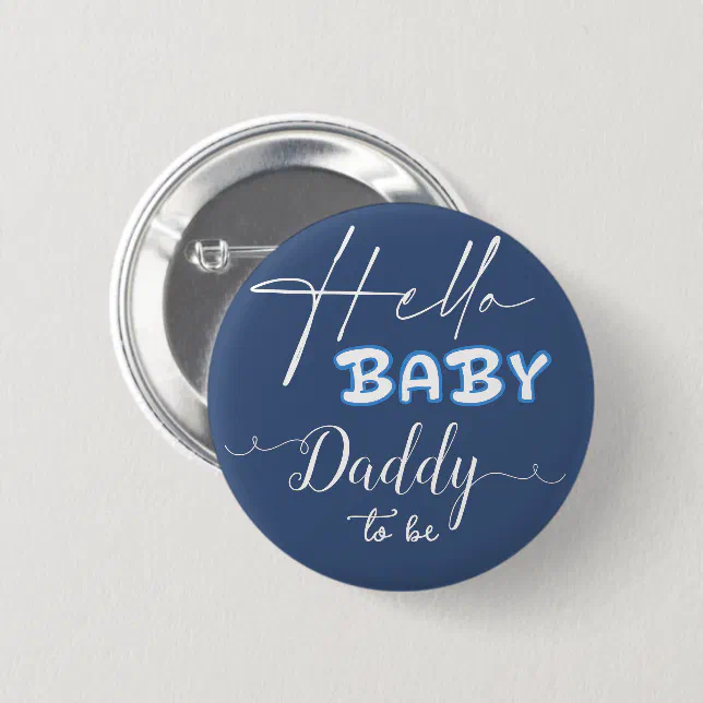 Hello Baby Elegant Dark Blue Daddy-to-be Button | Zazzle