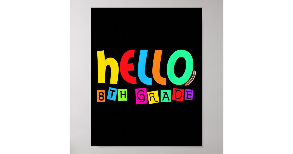 Hello Eighth 8th Grade Back To School For Student Poster | Zazzle